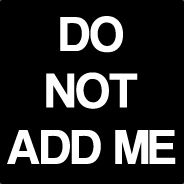 Steam Community :: Group :: DO NOT ADD ME